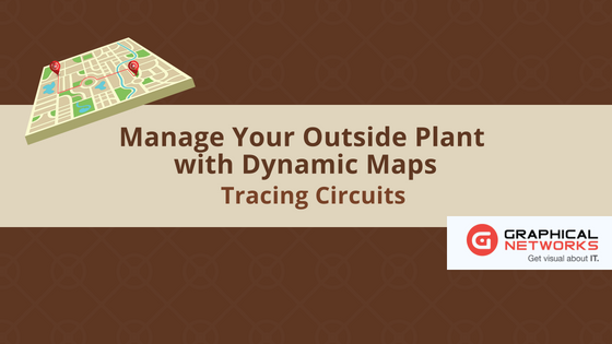 Manage Your Outside Plant: Tracing Circuits | DCIM, Network ...