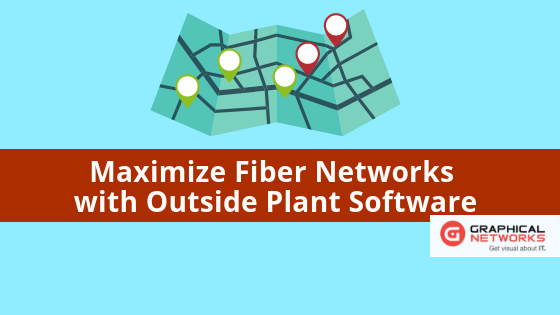 Maximize Fiber Networks with Outside Plant Software | DCIM, Network ...