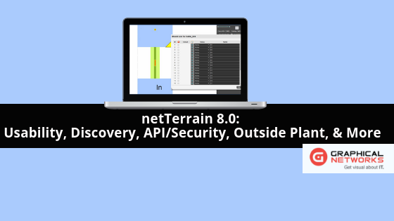 netTerrain 8.0: Usability, Discovery, API/Security, Outside Plant ...
