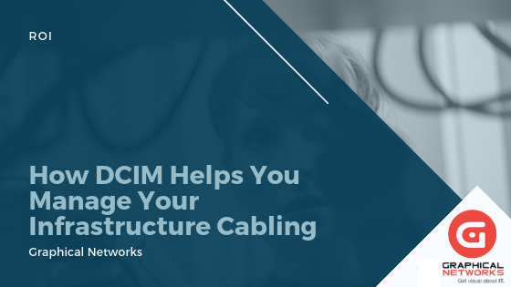 How DCIM Helps You Manage Your Infrastructure Cabling | DCIM, Network ...