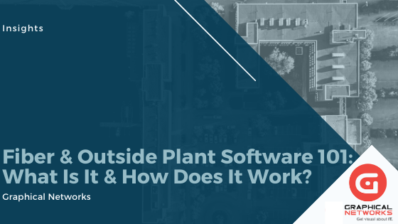 Fiber & Outside Plant Software 101: What Is It & How Does It Work ...