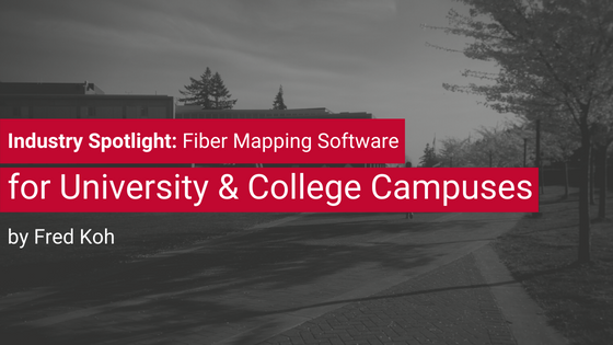 Industry Spotlight: Fiber Mapping Software for University & College ...