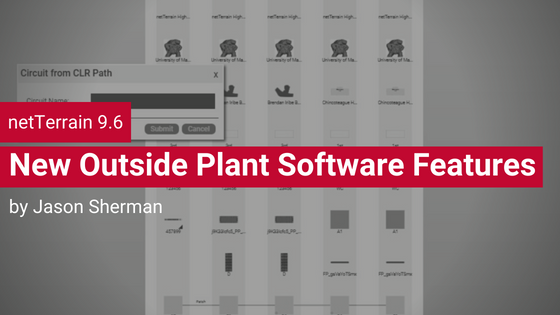 New Outside Plant Software Features in netTerrain 9.6 - Graphical ...